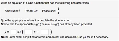 Solved Write An Equation Of A Sine Function That Has The Chegg Com