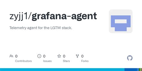 Github Zyjj1grafana Agent Telemetry Agent For The Lgtm Stack