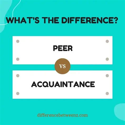Difference Between Peer And Acquaintance Difference Betweenz