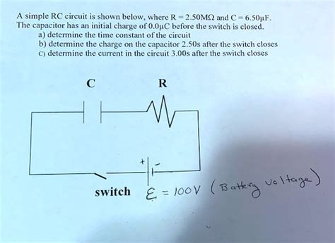 Simple Rc Circuit Shown Below Where R Soms2 And C S0pf The Cpaeitor Has An Initial Charge Of 0