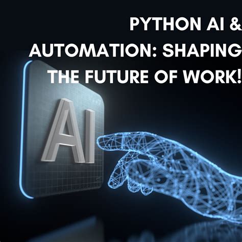 python ai and automation shaping the future of work haseeb naeem