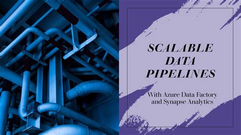 Building Scalable Data Pipelines with Azure Data Factory and Azure ...