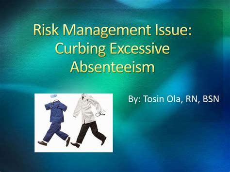 risk management issue curbing excessive absenteeism ppt