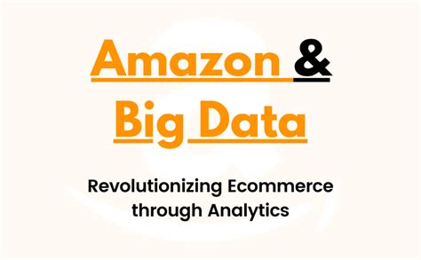 Amazon And Big Data The Power Of Analytics