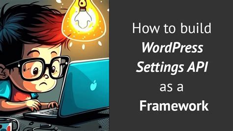 How To Build Wordpress Settings Api As Framework World Of Wp