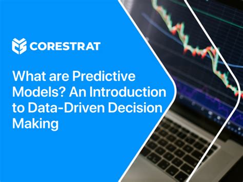 What Are Predictive Models An Introduction To Data Driven Decision Making
