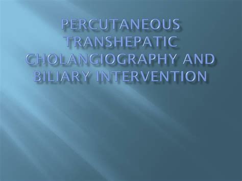 Ppt Percutaneous Transhepatic Cholangiography And Biliary Intervention Powerpoint Presentation