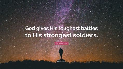 Jennifer Lee Quote God Gives His Toughest Battles To His Strongest
