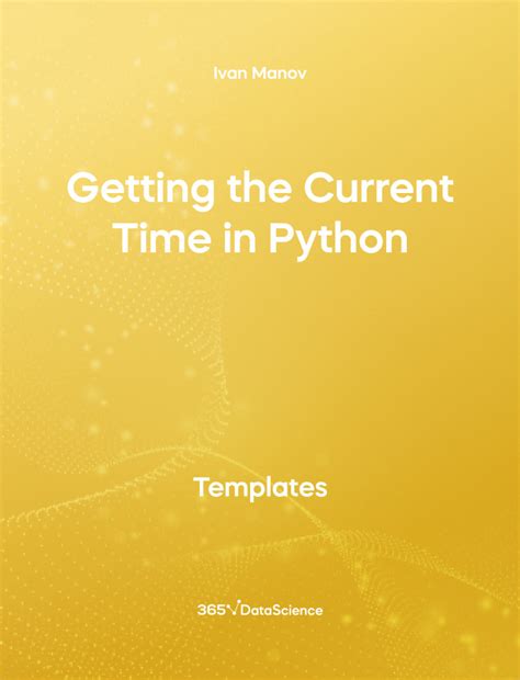 Getting The Current Time In Python Template 365 Data Science