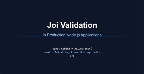 The Complete Guide To Joi Validation In Production Nodejs Applications