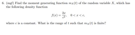 Solved 6 Mgf Find The Moment Generating Function Mxt Of