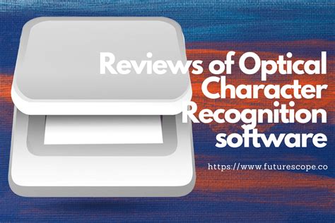 Reviews Of The Best Ocr Software Futurescope
