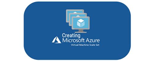 Tutorial To Create A Virtual Machine Scale Set In Microsoft Azure