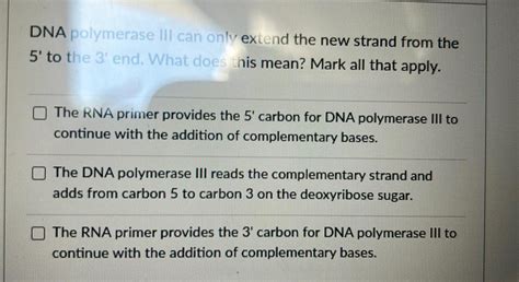 Answered Dna Polymerase Iii Can Only Extend The New Strand From The 5