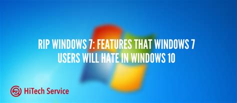 Rip Windows 7 And How To Deal With Win 10 Hitech Service