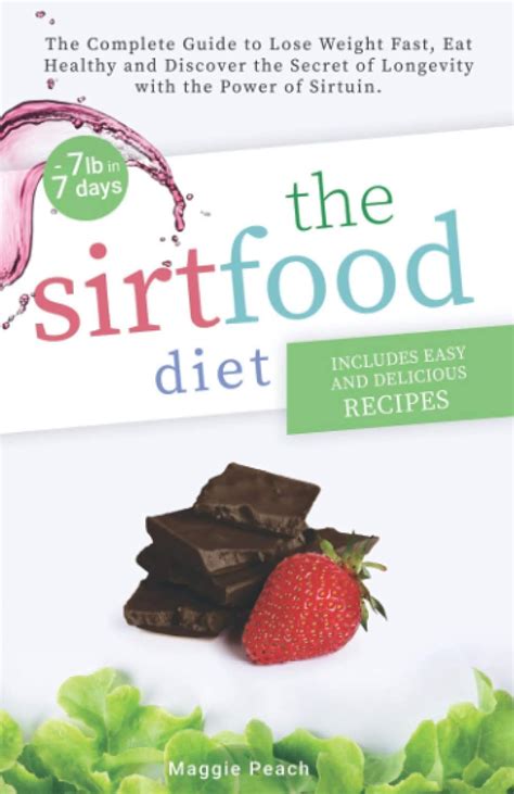 Sirtfood Diet The Complete Guide To Lose Weight Fast Eat Healthy And