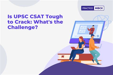 Is Upsc Csat Tough To Crack Whats The Challenge Practicemock