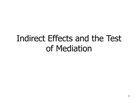 Ppt Indirect Effects And The Test Of Mediation Powerpoint Presentation Id891722