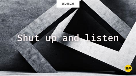 Shut Up And Listen