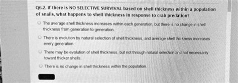 If There Is No Selective Survival Based On Shell Thickness Within A Population Of Snails What