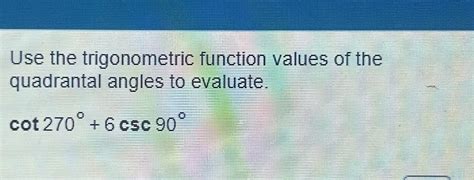 Solved Use The Trigonometric Function Values Of The