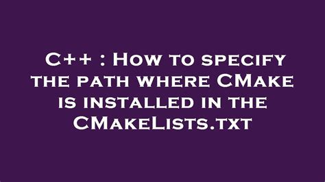 C How To Specify The Path Where CMake Is Installed In The CMakeLists Txt YouTube