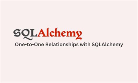 Understanding One To One Relationships With Sqlalchemy By Cleverzone