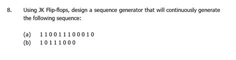 Solved Using JK Flip Flops Design A Sequence Generator That Chegg Com