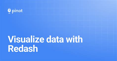 Visualize Data With Redash Apache Pinot Docs