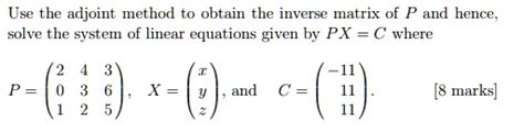 solved use the adjoint method to obtain the inverse matrix of p and