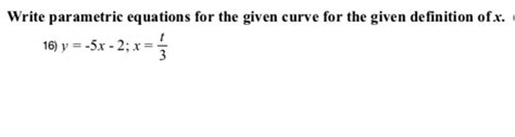solved write parametric equations for the given curve for the given