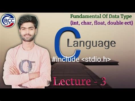 Lecture Fundamental Of DataType Int Char Float Double Etc C Language BCC