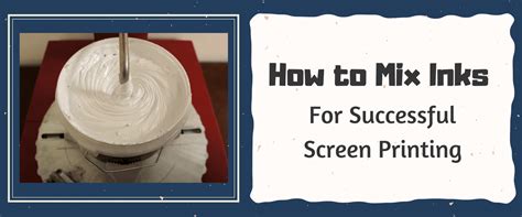 How To Mix Inks For Successful Screen Printing