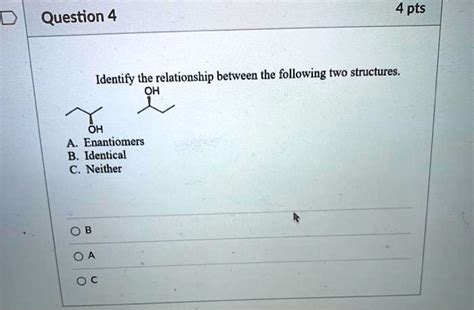 4 pts d question 4 identify the relationship between the following two structures oh oh ...