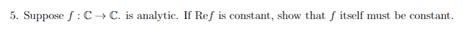 solved 5 suppose f cc is analytic if ref is constant