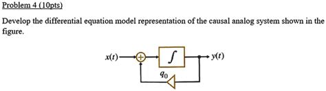 Problem 4 10pts Develop The Differential Equation Model Representation Of The Causal Analog