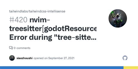 Nvim Treesitter Godotresource Error During Tree Sitter Generate · Issue 420 · Tailwindlabs