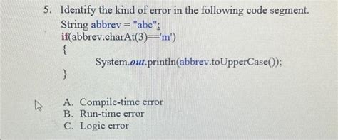 Solved Identify The Kind Of Error In The Following Code Chegg