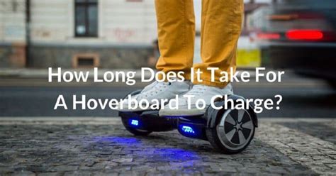 How Long Does It Take For A Hoverboard To Charge Motoped