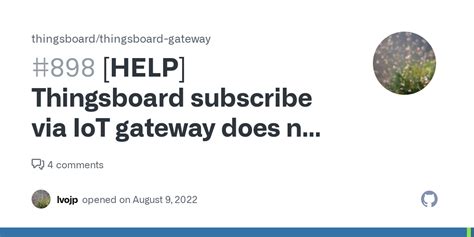 HELP Thingsboard Subscribe Via IoT Gateway Does Not Work Issue Thingsboard