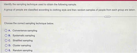 Solved Identify The Sampling Technique Used To Obtain The Following Sample A Group Of People