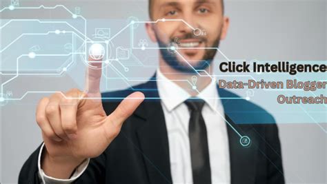 Click Intelligence Revolutionizing Blogger Outreach With Data Driven