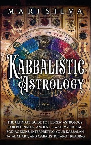 Kabbalistic Astrology The Ultimate Guide To Hebrew Astrology For