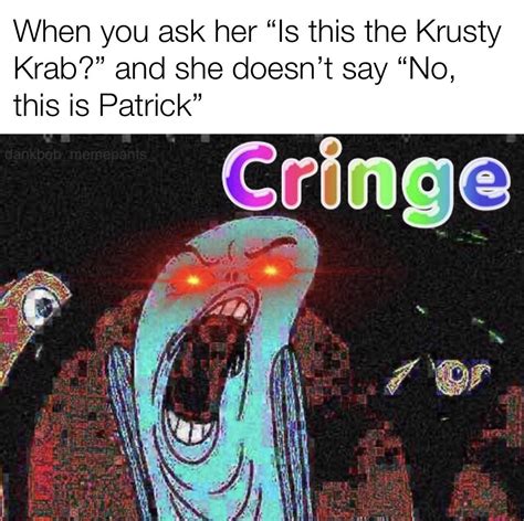 Bro Thats Cringe Bro R Dankmemes