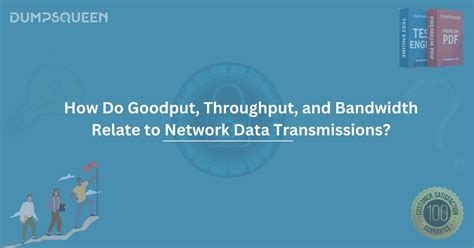 How Do Goodput Throughput And Bandwidth Relate To Network Data