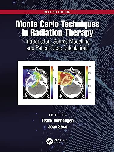 Monte Carlo Techniques In Radiation Therapy Introduction Source Modelling And Patient Dose