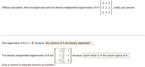 Without Calculation Find One Eigenvalue And Two Linearly Independent Eigenvectors Of A