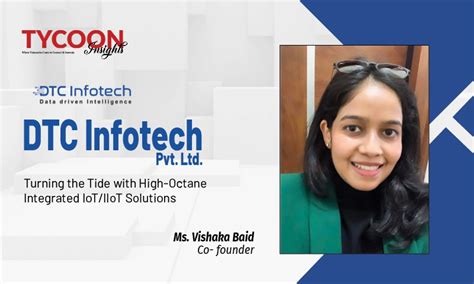 Dtc Infotech Pvt Ltd Turning The Tide With High Octane Integrated Iot
