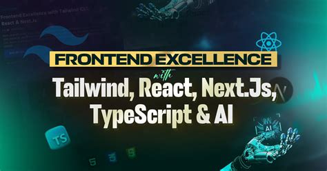 Frontend Excellence With Tailwind React Nextjs Typescript And Ai Ostad