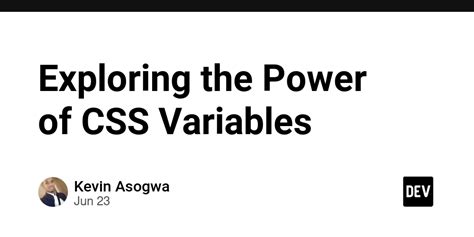Exploring The Power Of Css Variables Dev Community